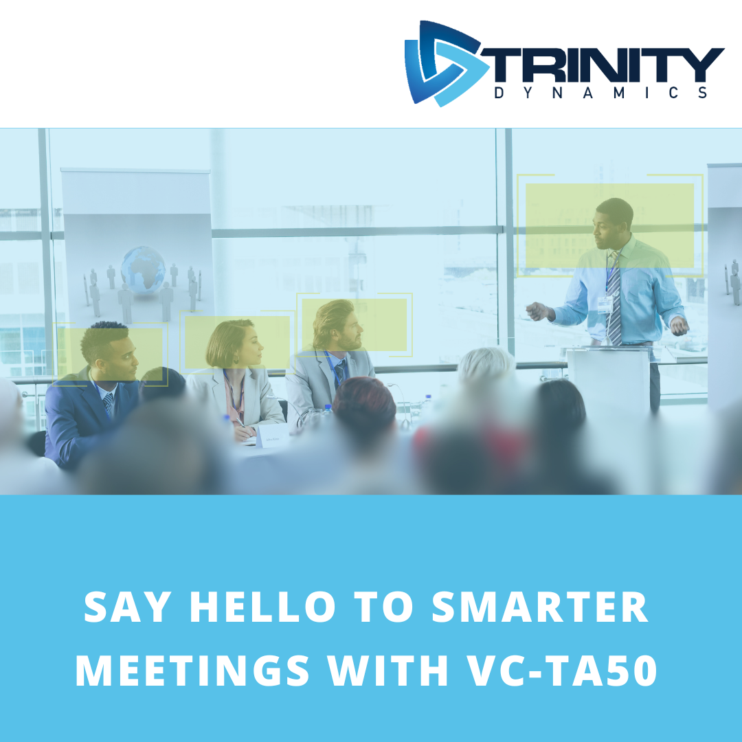 Say Hello to Smarter Meetings with VC-TA50: Trinity Dynamics Leading ...